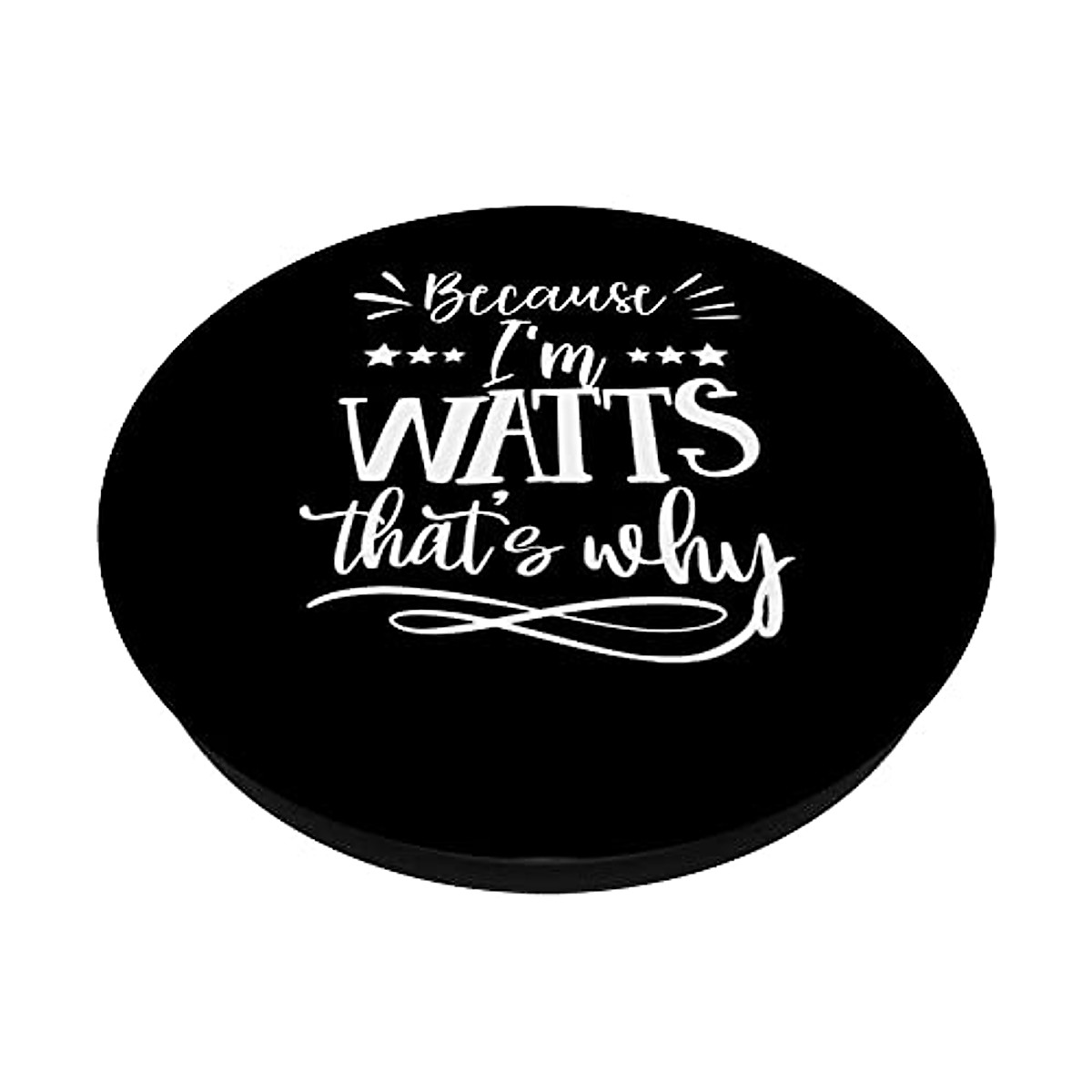 Because I'm Watts That's why funny PopSockets Swappable PopGrip