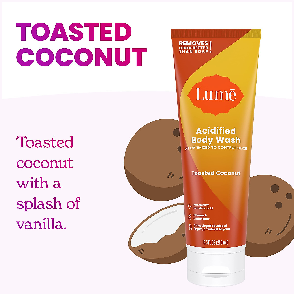 Lume Acidified Body Wash - 24 Hour Odor Control - Removes Odor Better than Soap - Moisturizing Formula - Formulated Without SLS or Parabens - OB/GYN Developed - 8.5 ounce (Toasted Coconut)