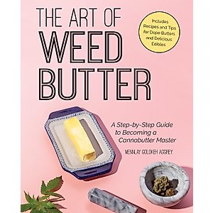 The Art of Weed Butter: A Step-by-Step Guide to Becoming a Cannabutter Master (Guides to Psychedelics & More)