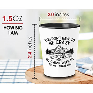 Bubble Hugs Funny Camping Shot Glass 1.5oz - You don’t have to be crazy - Hiking Woods Adventure Explorer Travel Outdoor Camping