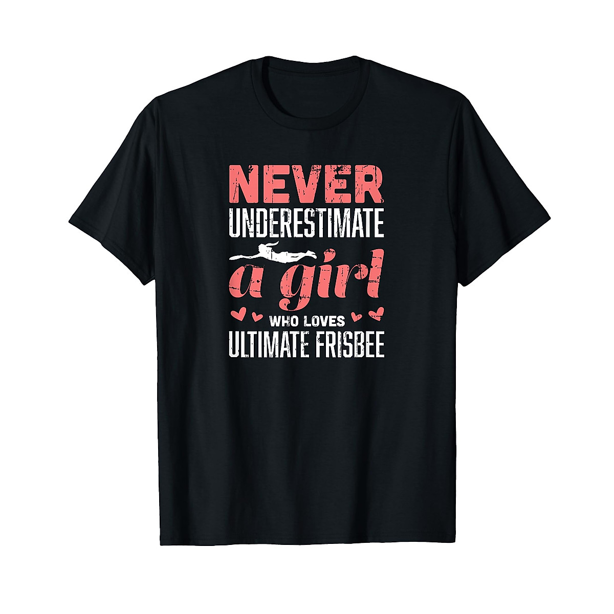 Never Underestimate A Girl Who Loves Ultimate Frisbee T-Shirt