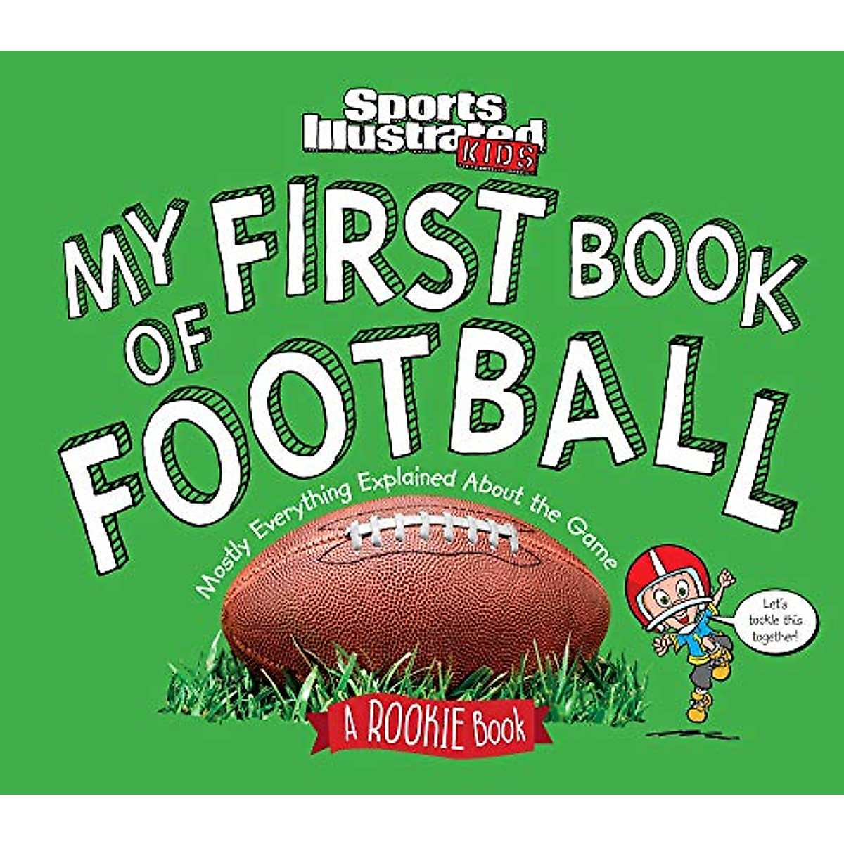 My First Book of Football: A Rookie Book (A Sports Illustrated Kids Book) (Sports Illustrated Kids Rookie Books)