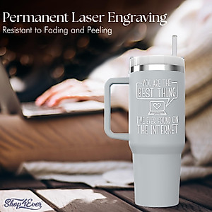 You Are The Best Thing I Ever Found on The Internet Engraved Insulated Stainless Steel Tumbler with Handle, Lid, and Straw 40 oz. Valentine's Day Gift (Fog)