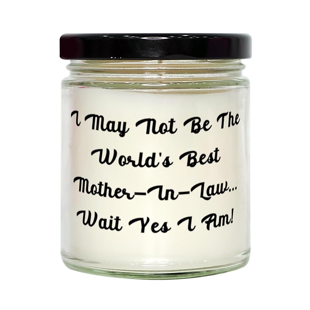 I May Not Be The World's Best Mother-in-Law... Wait! Mother-in-Law Scent Candle, Brilliant Mother-in-Law Gifts, for Mom from Son, Gift for motherinlaw, Scented Candle, Mothers Day