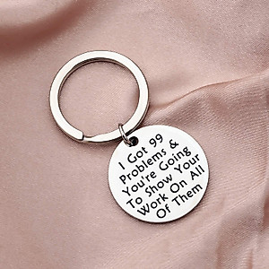 LQRI Math Teacher Gift Math Nerd Gift Math Science Geeky Jewelry I Got 99 Problems Show Your Work Funny Math Teacher Keychain Teacher Appreciation Gift (silver)