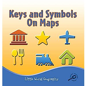 Keys and Symbols On Maps (Little World Geography)