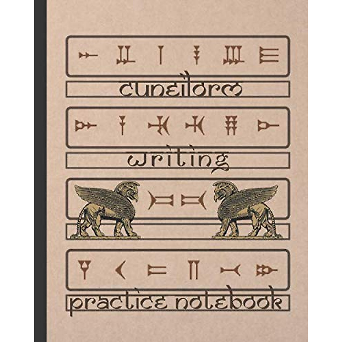 CUNEIFORM WRITING: BLANK HANDWRITING WORKBOOK | CALLIGRAPHY PRACTICE NOTEBOOK | CUNEIFORM SYMBOL BOOK.
