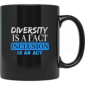 Diversity Is a Fact Inclusion Is an Act Coffee Mug Gifts for , Family, Coworker on Holidays, Year, Birthday 230585
