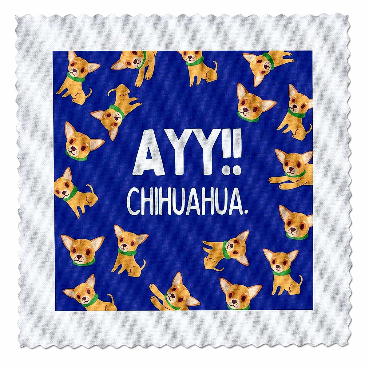 16x16 inch Quilt Square - Ayy Printed Chihuahua Dog Hooman Design 3dRose - Rosette - Dog Hooman