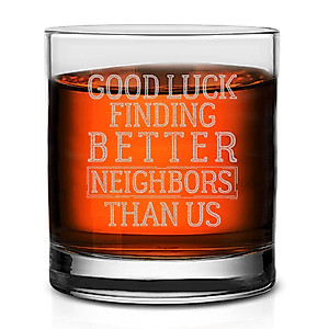 Veracco Good Luck Finding Better Neighbor Than Us Whiskey Glass Funny Birthday Gift For Someone Who Loves Drinking Going Away Party Favors (Clear, Glass)