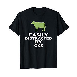 Easily Distracted by OXS T-Shirt Funny OX T-Shirt