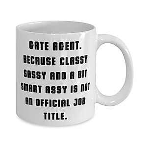 Gate Agent. Because Classy Sassy and a Bit Smart Assy. 11oz 15oz Mug, Gate agent Cup, Fun Gifts For Gate agent from Team Leader, Motivationalgiftforgateagent, Uniquemotivationalgiftforgateagent,