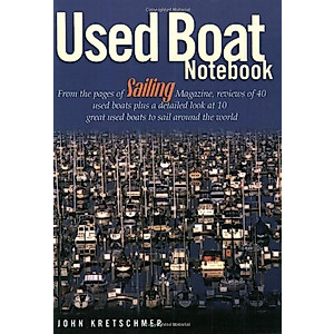 Used Boat Notebook: From the Pages of Sailing Magazine, Reviews of 40 Used Boats Plus a Detailed Look at Ten Great Used Boats to Sail Around the World