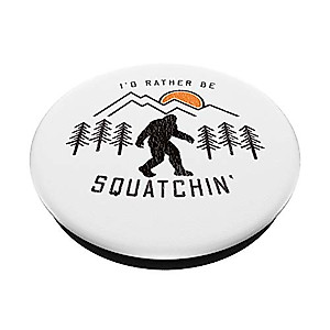 Sasquatch Meme - I'd Rather Be Squatchin - Bigfoot Fan PopSockets Swappable PopGrip