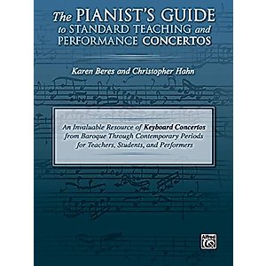 The Pianist's Guide to Standard Teaching and Performance Concertos: An Invaluable Resource of Keyboard Concertos from Baroque Through Contemporary Periods for Teachers, Students, and Performers