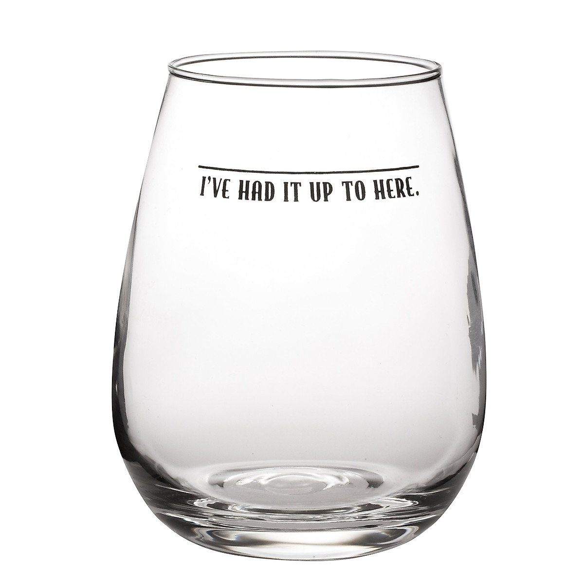 I've Had It Up To Here - Cute Funny Stemless Wine Glass - Large 17oz Stemless Wine Glass