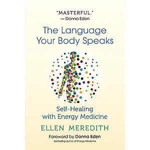 The Language Your Body Speaks: Self-Healing with Energy Medicine