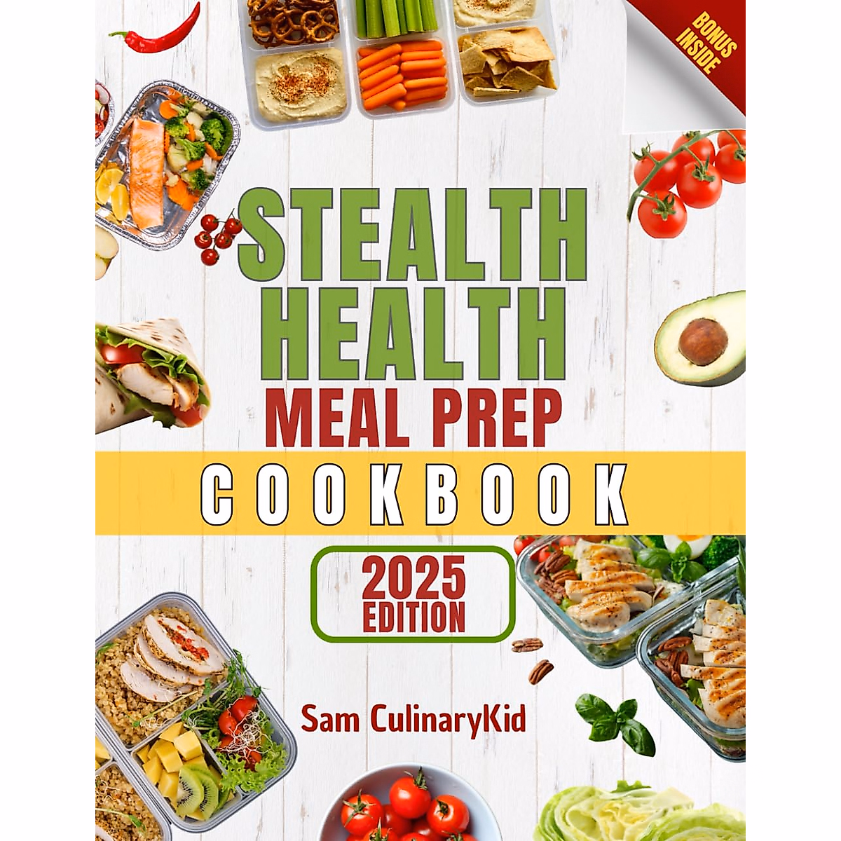 Stealth Health Meal Prep Cookbook: The Ultimate Guide to Healthy and Convenient Meal Prep (Smart Eating Series)