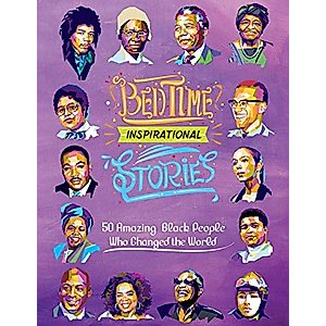 Bedtime Inspirational Stories: 50 Amazing Black People Who Changed the World