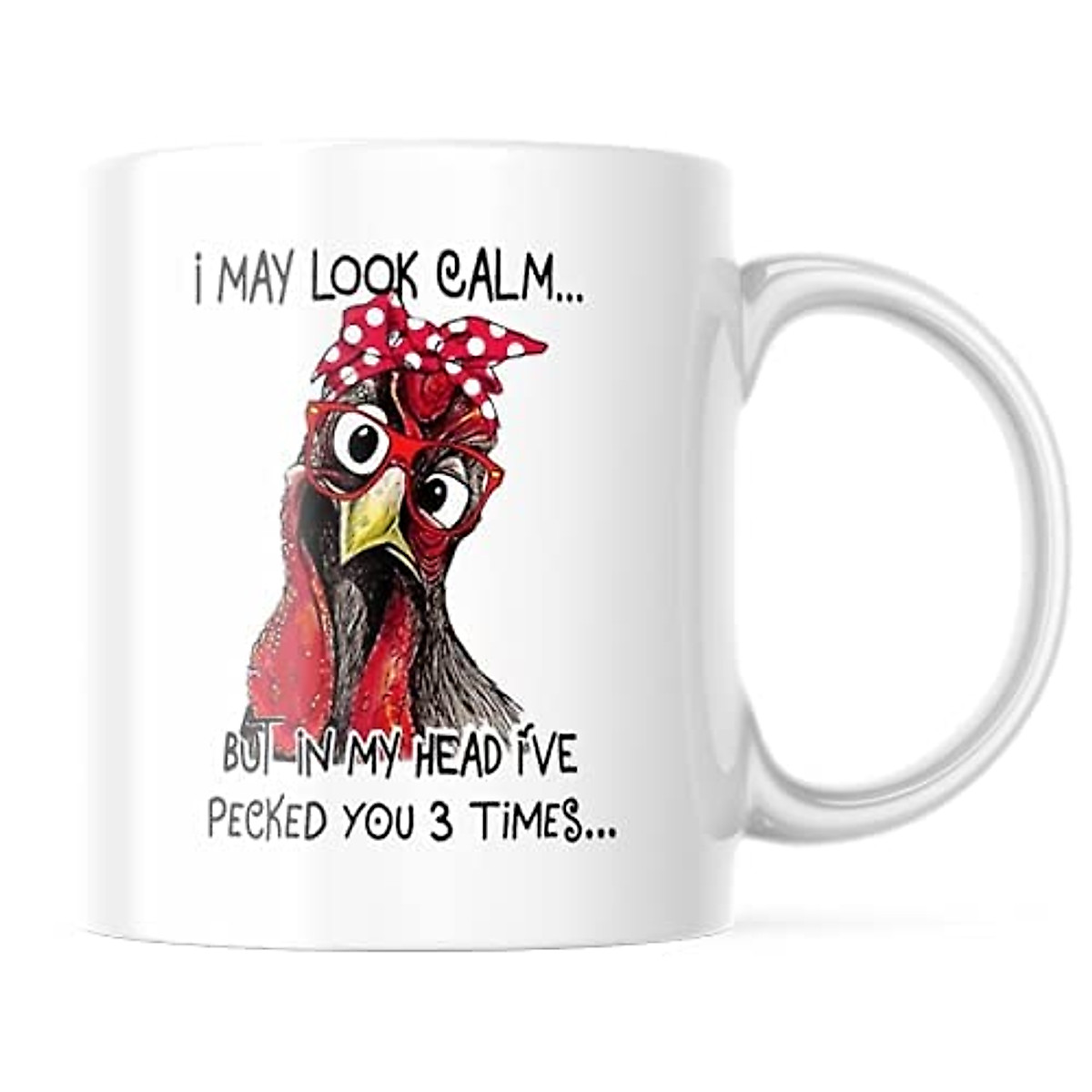 Generic Funny Coffee Mug, I May Look Calm But In My Head I've Pecked You 3 Times. Cup For Chicken Lovers. |M581|, White, 11 OZ