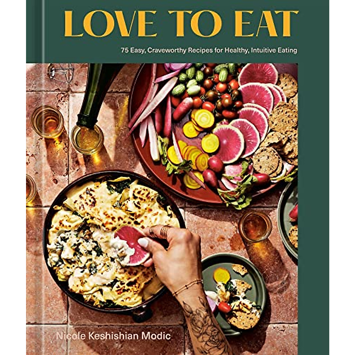 Love to Eat: 75 Easy, Craveworthy Recipes for Healthy, Intuitive Eating [A Cookbook]
