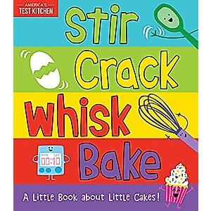 Stir Crack Whisk Bake: An Interactive Board Book about Baking for Toddlers and Kids (America's Test Kitchen Kids, Stocking Stuffer)
