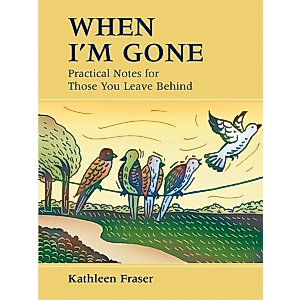 When I'm Gone: Practical Notes For Those You Leave Behind