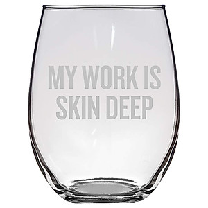 Dermatology Stemless Wine Glass - Funny Dermatologist Gift - My Work Is Skin Deep
