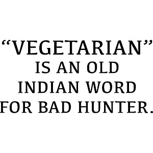 CafePress Vegetarian Is An Old Indian Word For Bad Hunter Mu Ceramic Coffee Mug, Tea Cup 11 oz