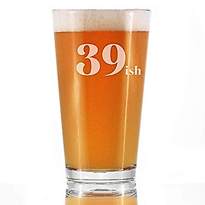 39ish - Funny 16 oz Pint Glass for Beer - 40th Birthday Gifts for Men or Women Turning 40 - Fun Bday Party Decor