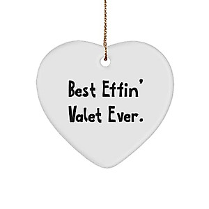 Best Effin' Valet Ever. Heart Ornament, Valet Present from Colleagues, Sarcastic for Coworkers