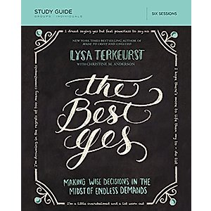 The Best Yes Bible Study Guide: Making Wise Decisions in the Midst of Endless Demands