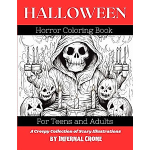 Halloween Horror Coloring Book for Teens and Adults: A Creepy Collection of Scary Illustrations ... (Scary Holiday Coloring Book Series)