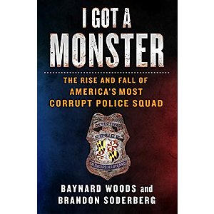 I Got a Monster: The Rise and Fall of America's Most Corrupt Police Squad