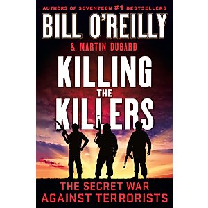Killing the Killers: The Secret War Against Terrorists (Bill O'Reilly's Killing Series)