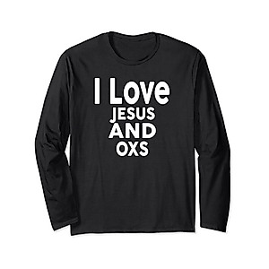 I Love Jesus and OXS T-Shirt Funny OX Long Sleeve T-Shirt