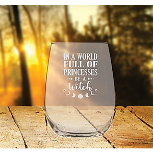 In a World Full of Princesses Be a Witch - 15 oz stemless glass - funny birthday gift - Moon Phase - Mothers Day - Apothecary - Full Moon - Halloween - Gothic Style - Witch Rose Quartz Love