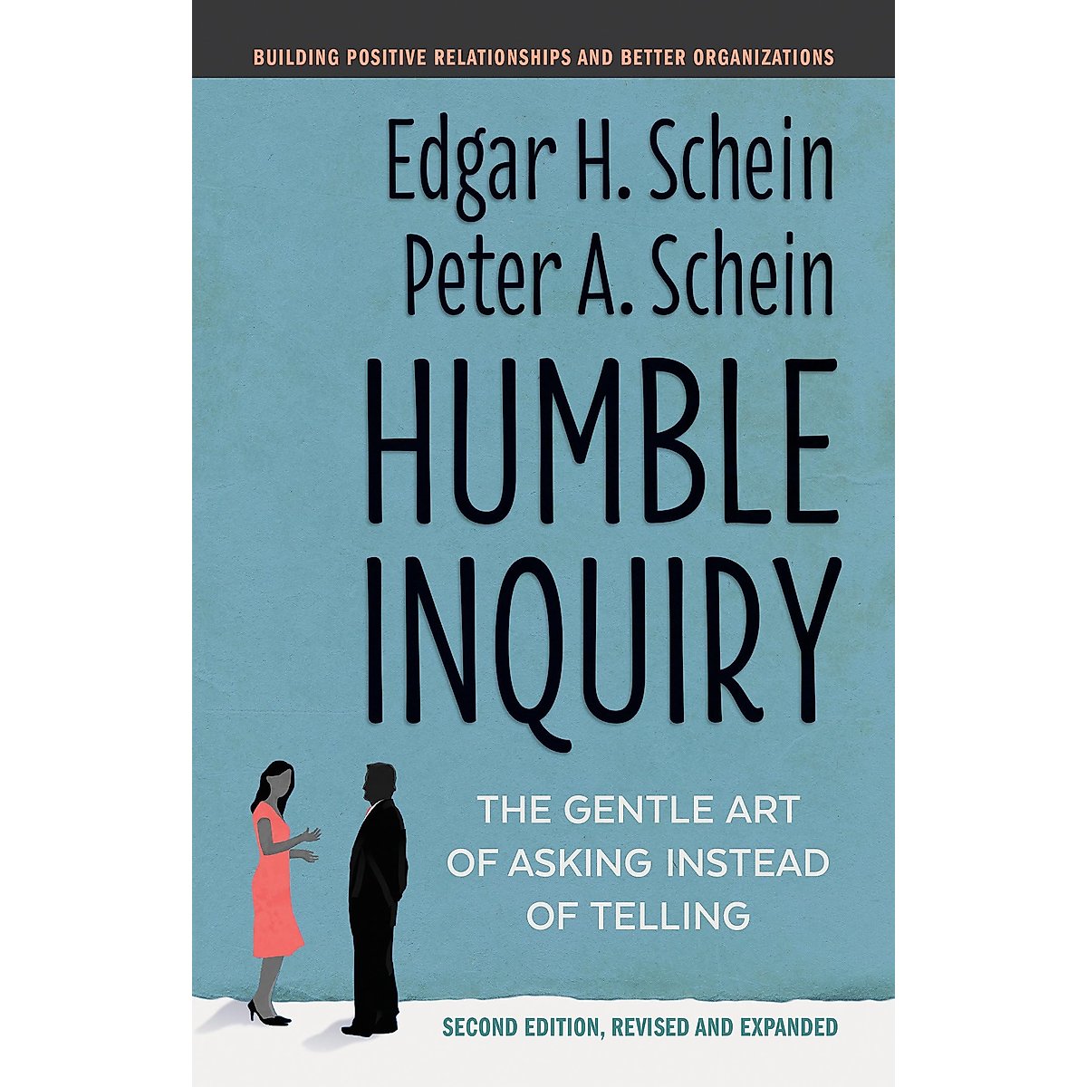 Humble Inquiry, Second Edition: The Gentle Art of Asking Instead of Telling (The Humble Leadership Series)