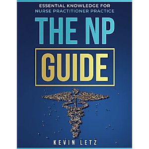 The NP Guide: Essential Knowledge for Nurse Practitioner Practice