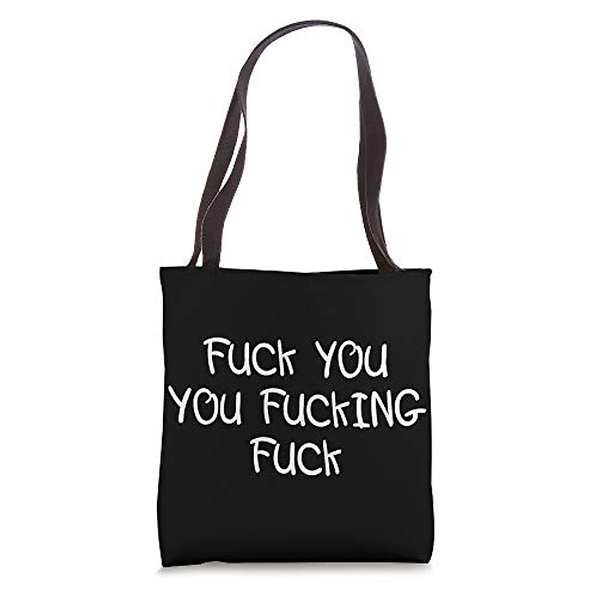 Fuck You - You Fucking Fuck Tote Bag