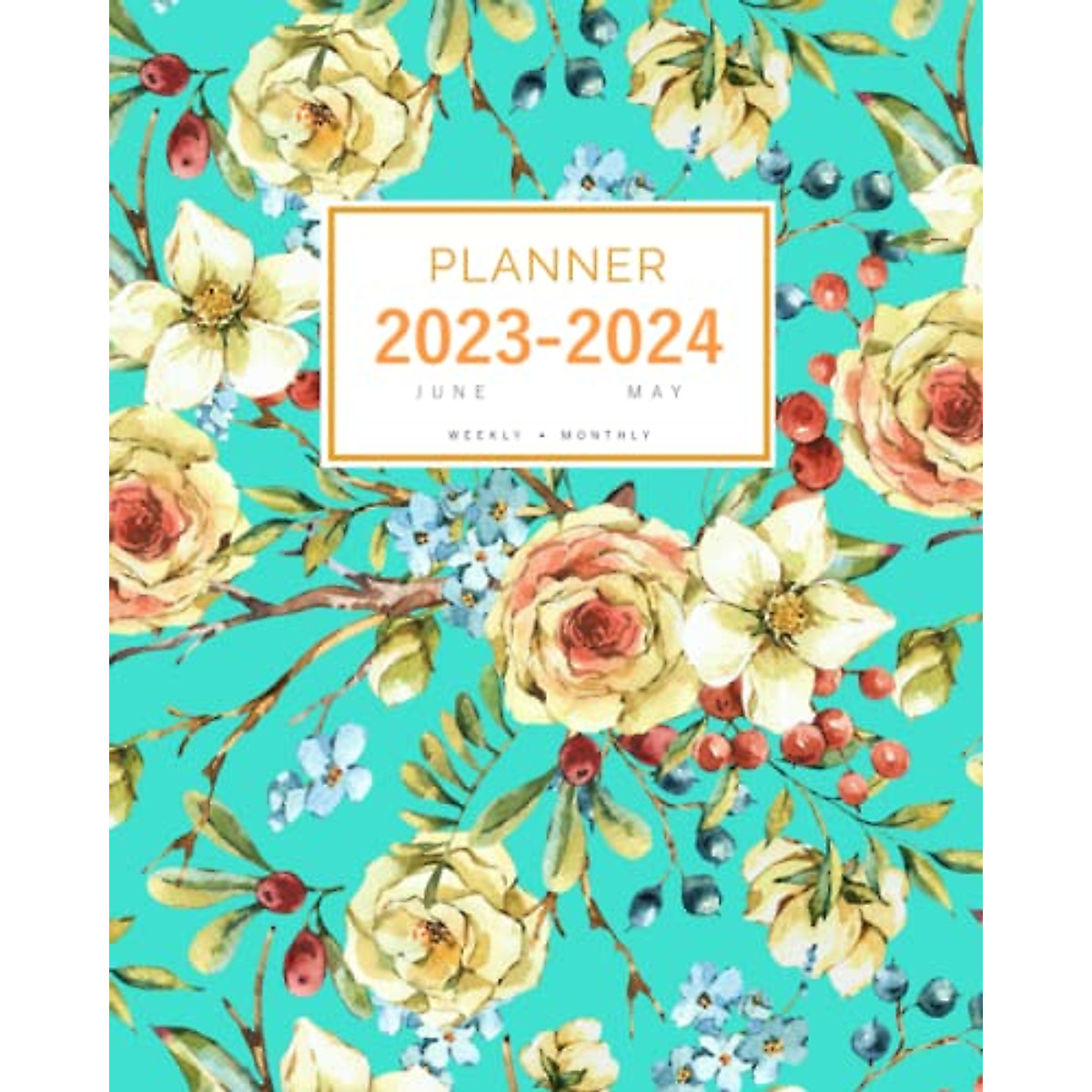 Planner 2023-2024: 8x10 Weekly and Monthly Organizer Large from June 2023 to May 2024 | Vintage Rose Wildflower Berry Design Turquoise