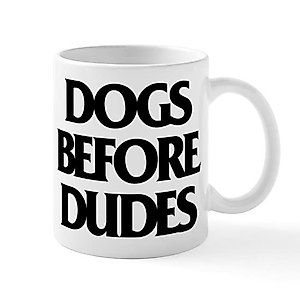CafePress Dogs Before Dudes Ceramic Coffee Mug, Tea Cup 11 oz