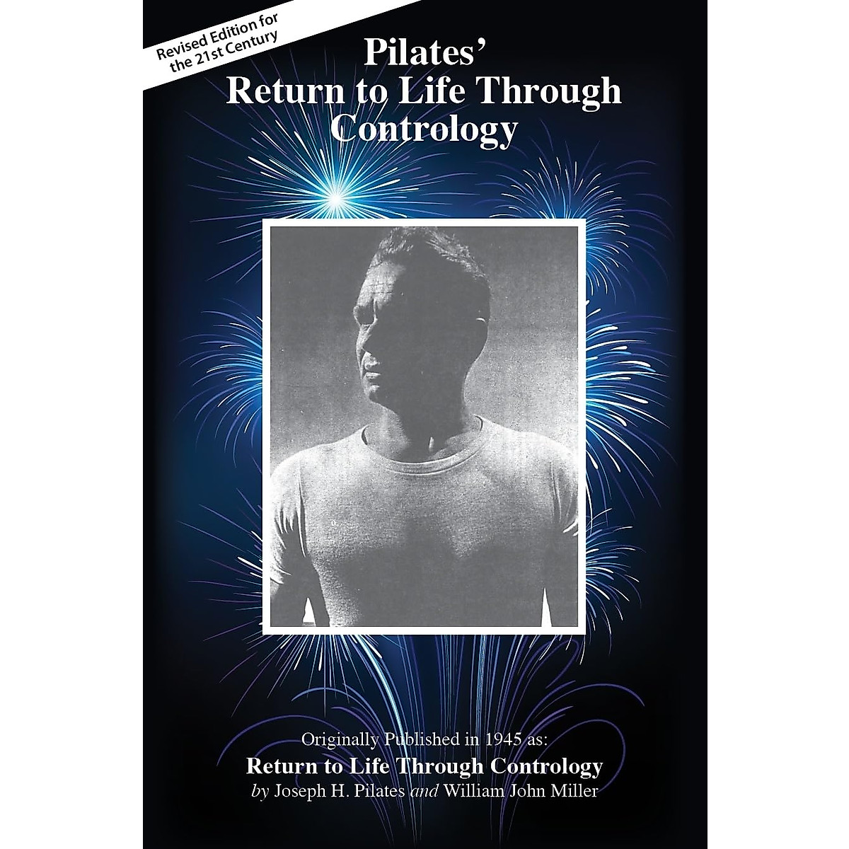 Pilates' Return to Life Through Contrology: Revised Edition for the 21st Century