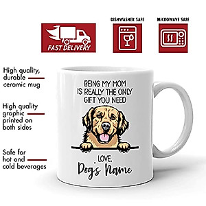 Personalized Golden Retriever Coffee Mug, Custom Dog Name, Customized Gifts For Dog Mom, Mother's Day, Gifts For Dog Lovers, Being My Mom is the Only Gift You Need