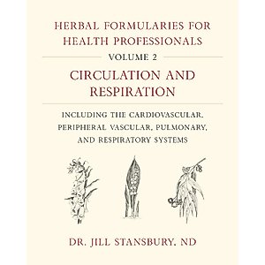 Herbal Formularies for Health Professionals, Volume 2: Circulation and Respiration, including the Cardiovascular, Peripheral Vascular, Pulmonary, and Respiratory Systems