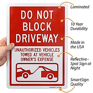SmartSign “Do Not Block Driveway - Unauthorized Vehicles Towed At Vehicle Owner's Expense” Sign | 10" x 14" Engineer Grade Reflective Aluminum