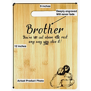 Gift for Brother-Brother Gift-Cut Above the rest Engraved Bamboo Cutting board 9” x 12 (Brother Orig)