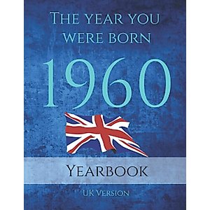 The Year You Were Born 1960: 81 page A4 book full of interesting facts, trivia and goofs about the year you were born on topics from Adverts, Book ... UK events, World Events and World Leaders.
