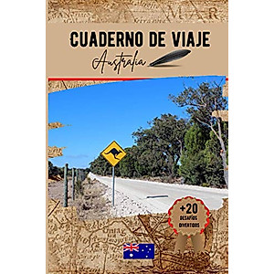 Cuaderno de viaje Australia: Un práctico cuaderno de viaje para preparar y organizar su viaje. Transporte, alojamiento, lista de control, notas y desafíos divertidos para hacer. (Spanish Edition)