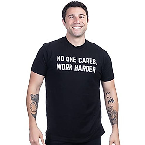 Ann Arbor T-shirt Co. No One Cares, Work Harder | Weight Lifting Saying Workout Tee Shirt, Motivational Phrase T-Shirt for Men-(Black,XL)